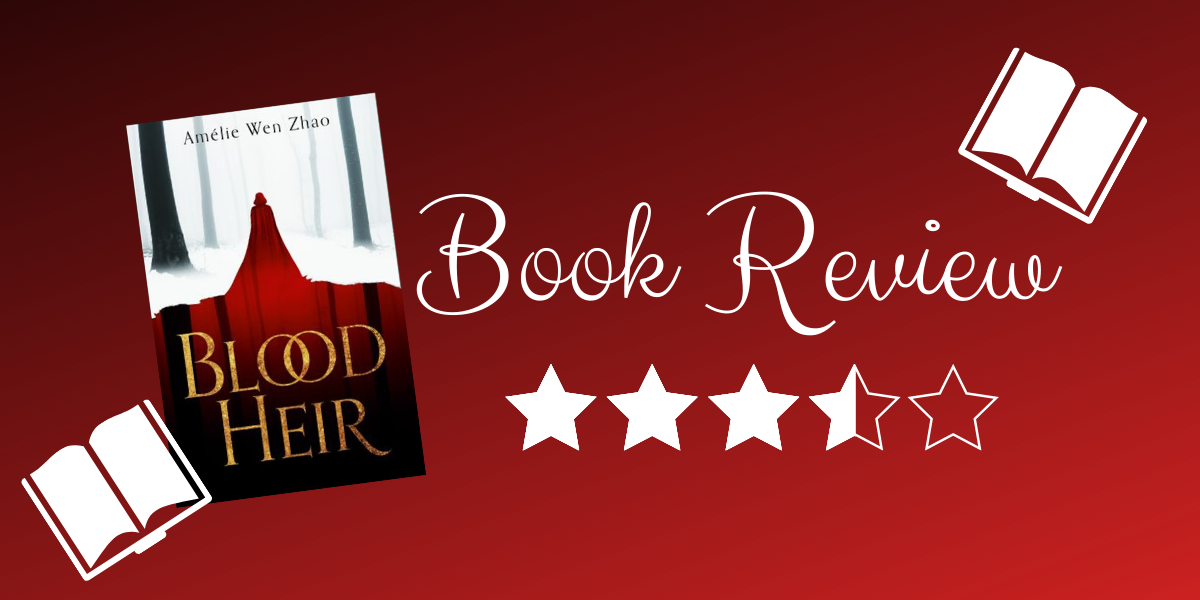 Book Review: Blood Heir by Amélie Wen Zhao – The Last Book On The Left
